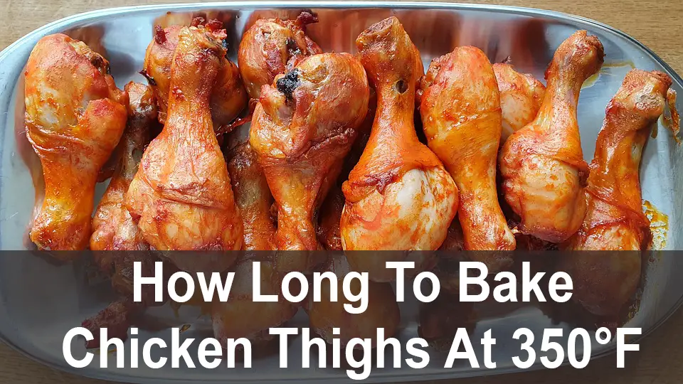 How Long To Bake Chicken Thighs At 350 (Full Guide 2022) - Swartzsdeli